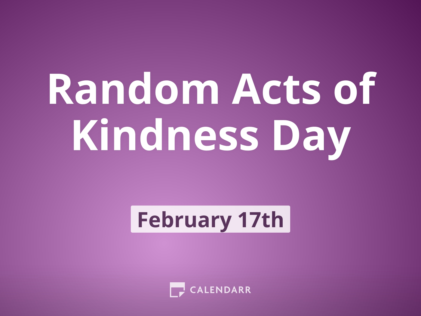 Random Acts of Kindness Day | February 17 - Calendarr