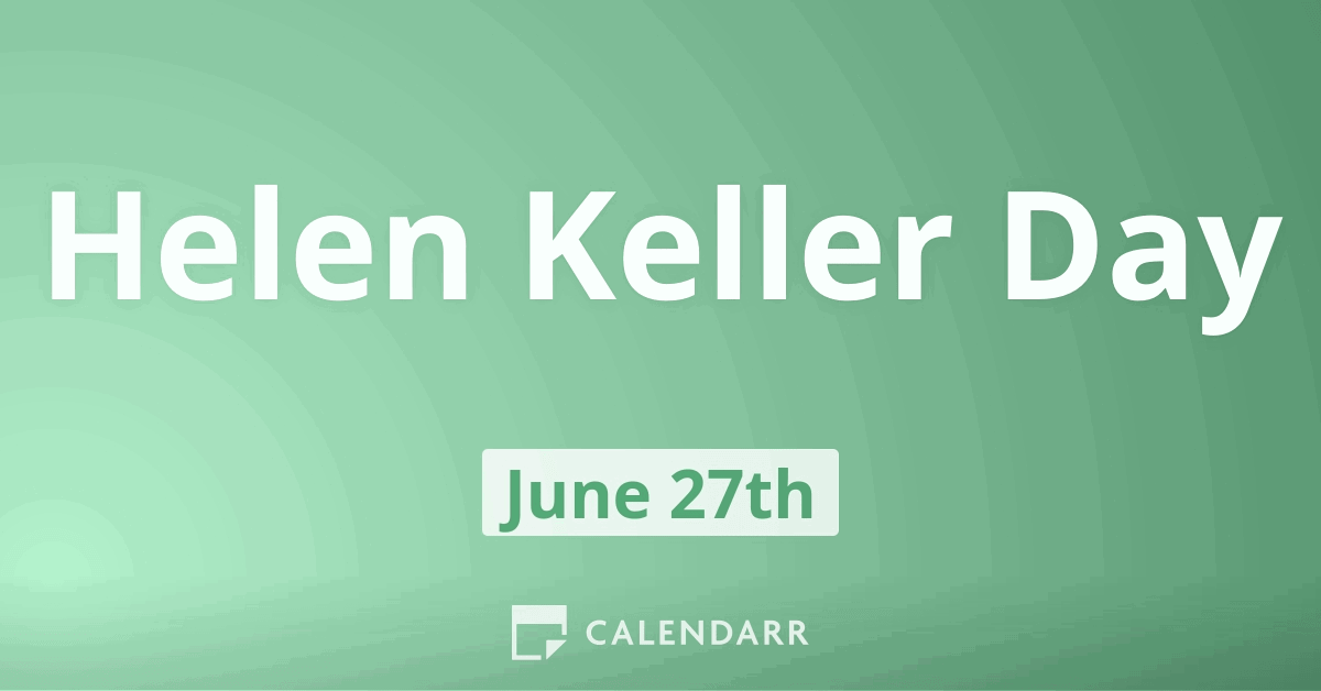 Helen Keller Day | June 27 - Calendarr