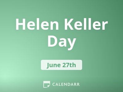 Helen Keller Day | June 27 - Calendarr