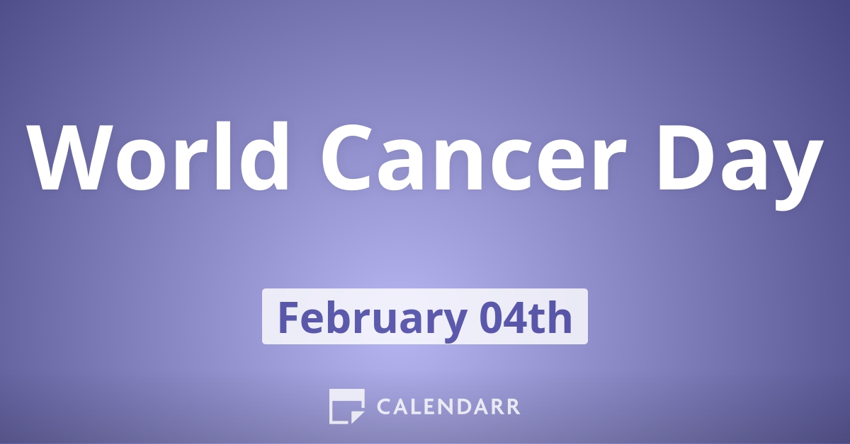 World Cancer Day | February 4 - Calendarr