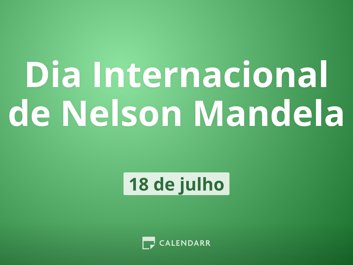 Dia Internacional de Nelson Mandela | 18 de Julho - Calendarr