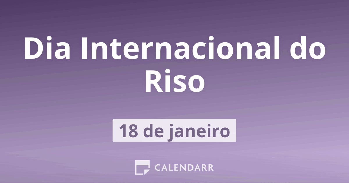 Dia Internacional do Riso | 18 de janeiro