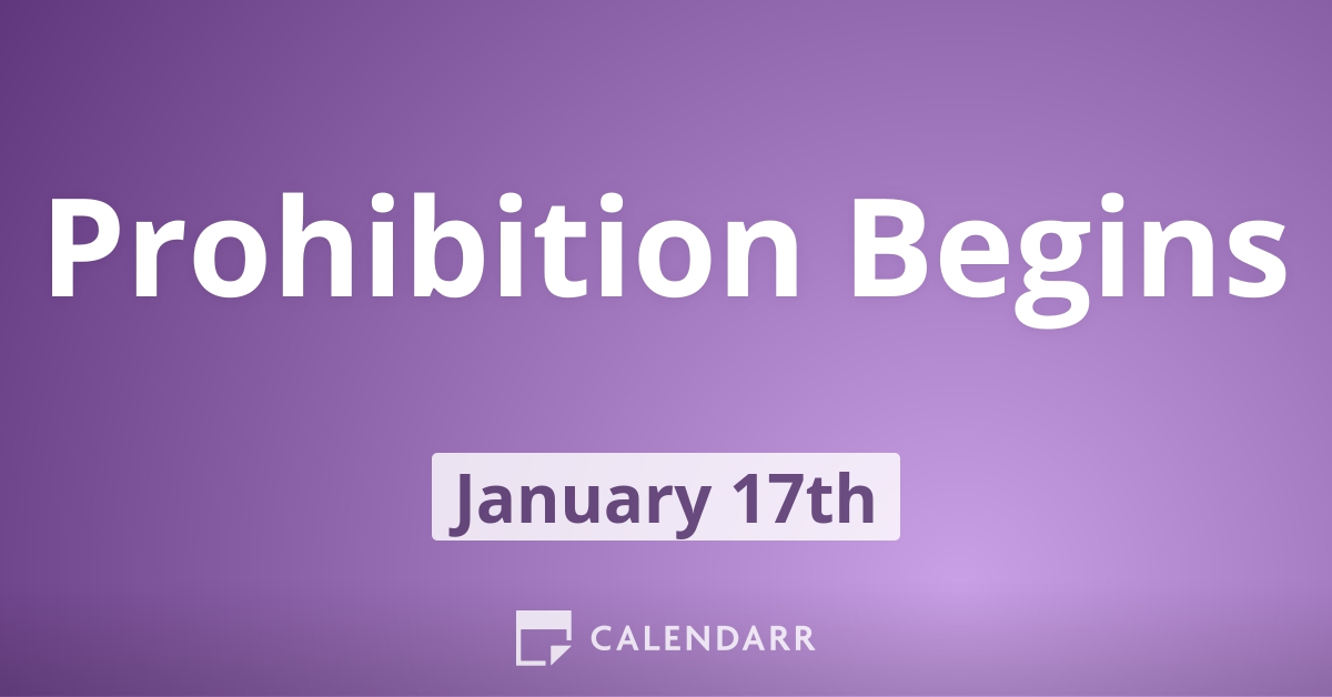 Prohibition Begins | January 17 - Calendarr