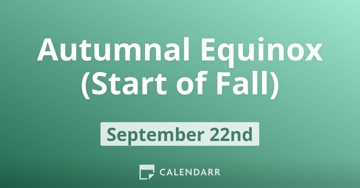 Autumnal Equinox (Start of Fall) | September 22 - Calendarr
