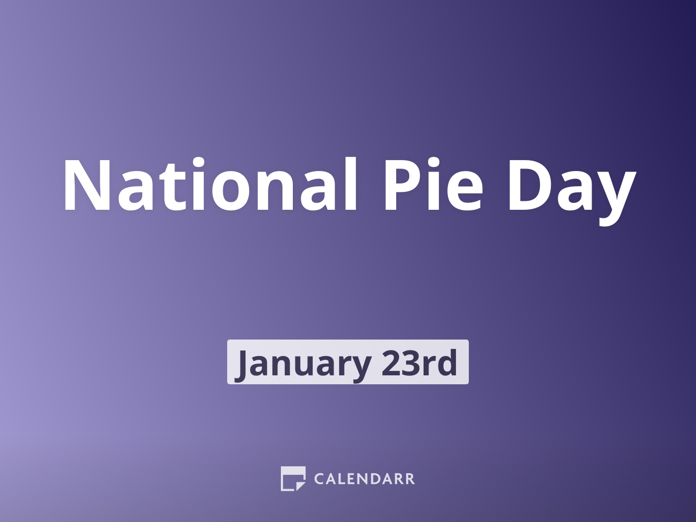 National Pie Day | January 23 - Calendarr