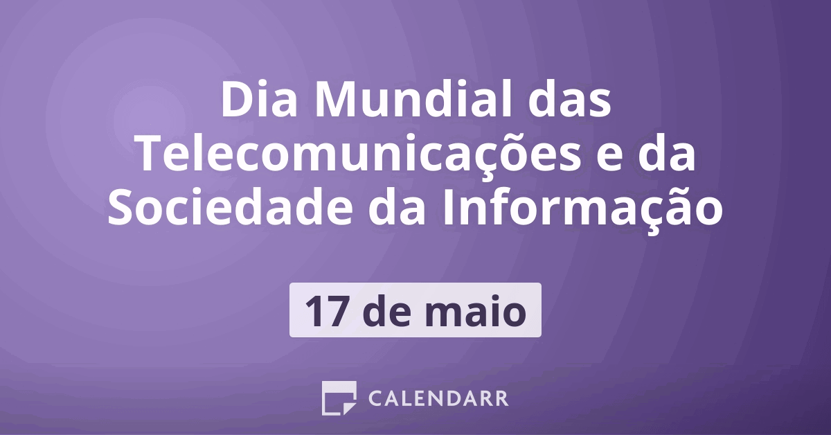 Dia Mundial das Telecomunicações e da Sociedade da Informação | 17 de ...