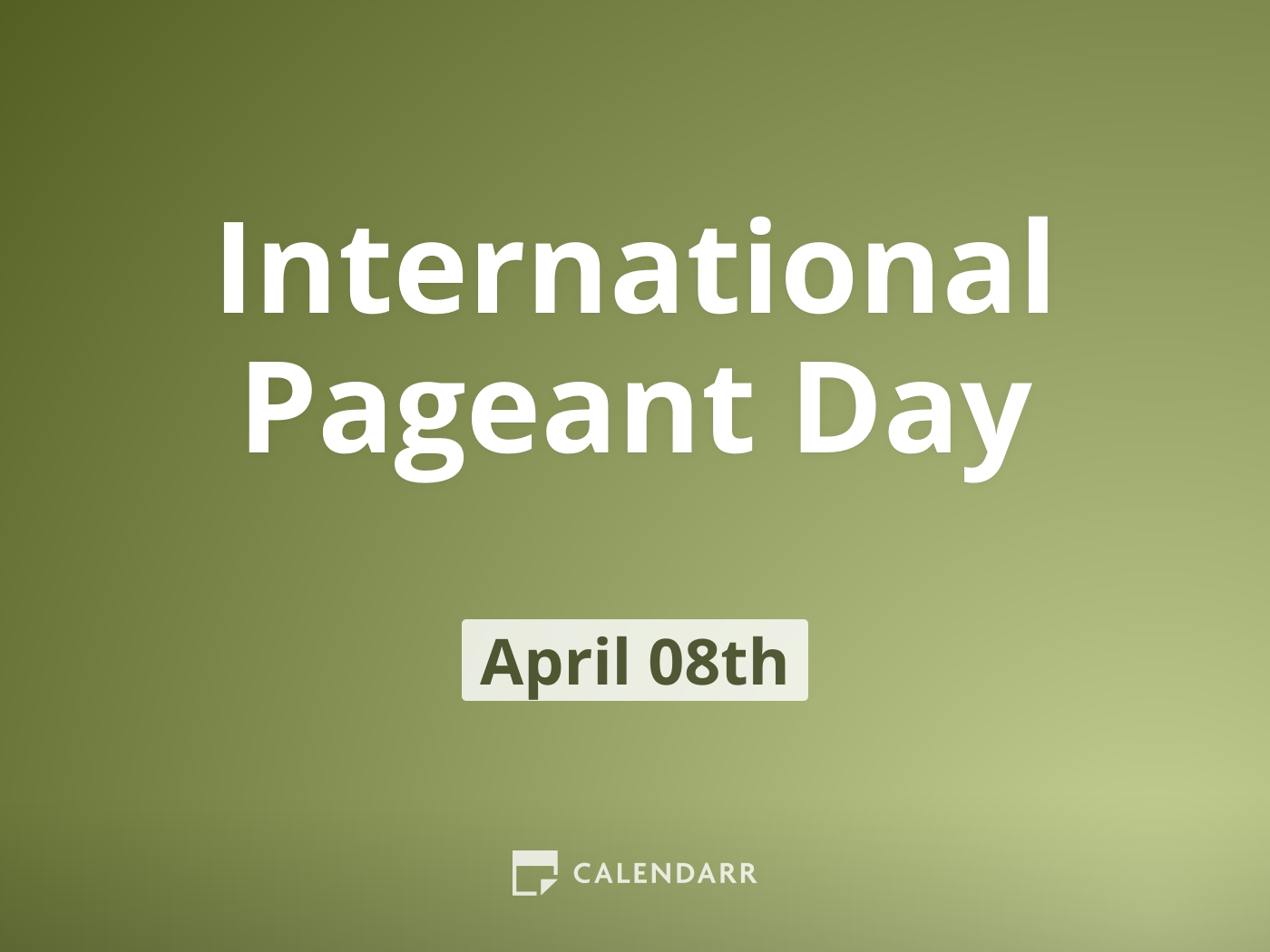 International Pageant Day | April 8 - Calendarr