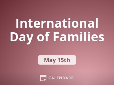 International Day of Families | May 15 - Calendarr