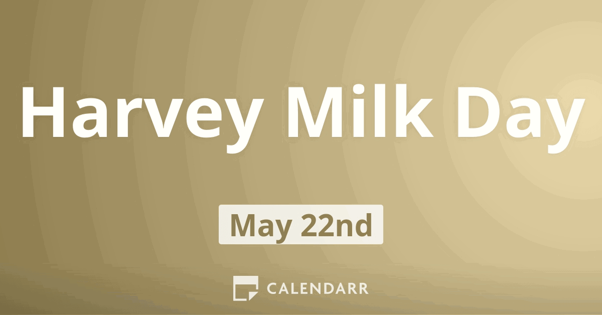 Harvey Milk Day May 22 Calendarr