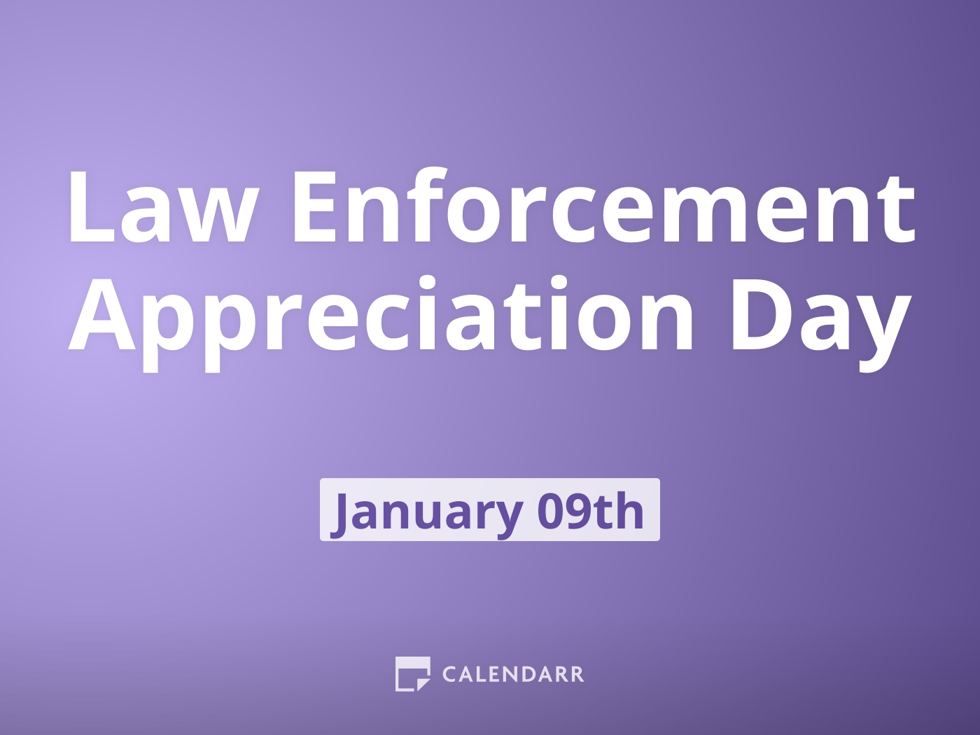 Law Enforcement Appreciation Day | January 9 - Calendarr