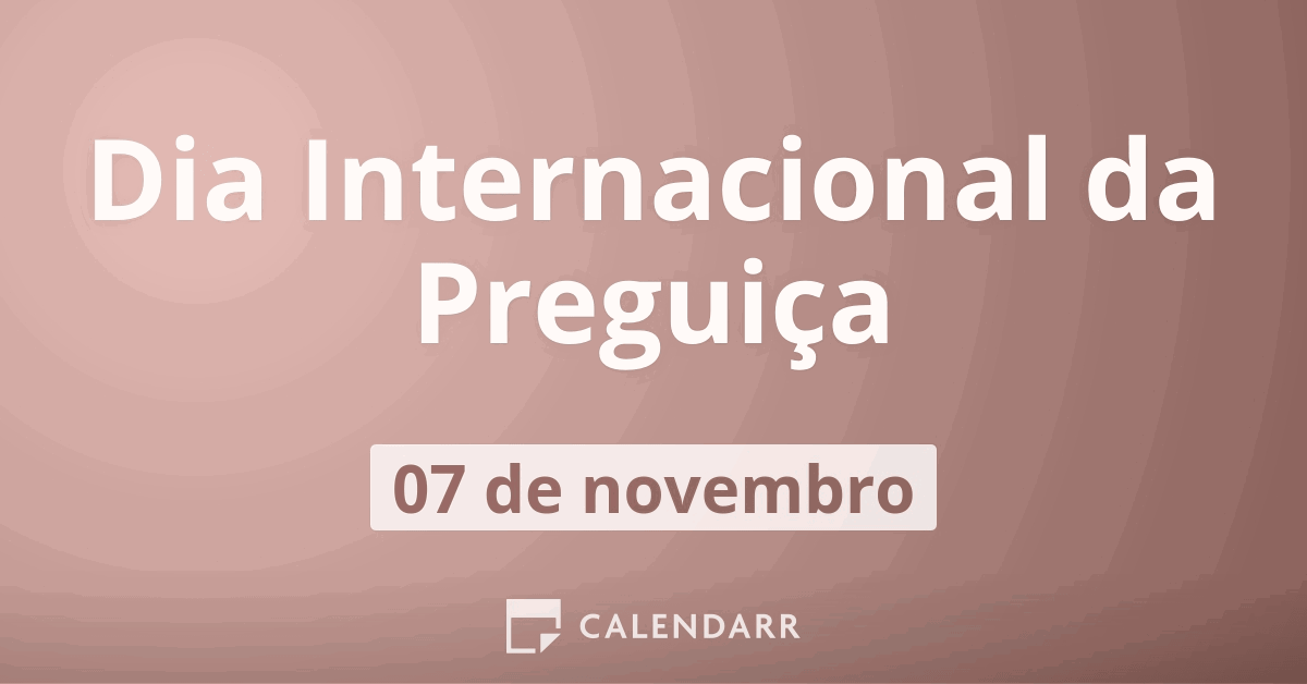 Dia Internacional da Preguiça | 7 de Novembro - Calendarr