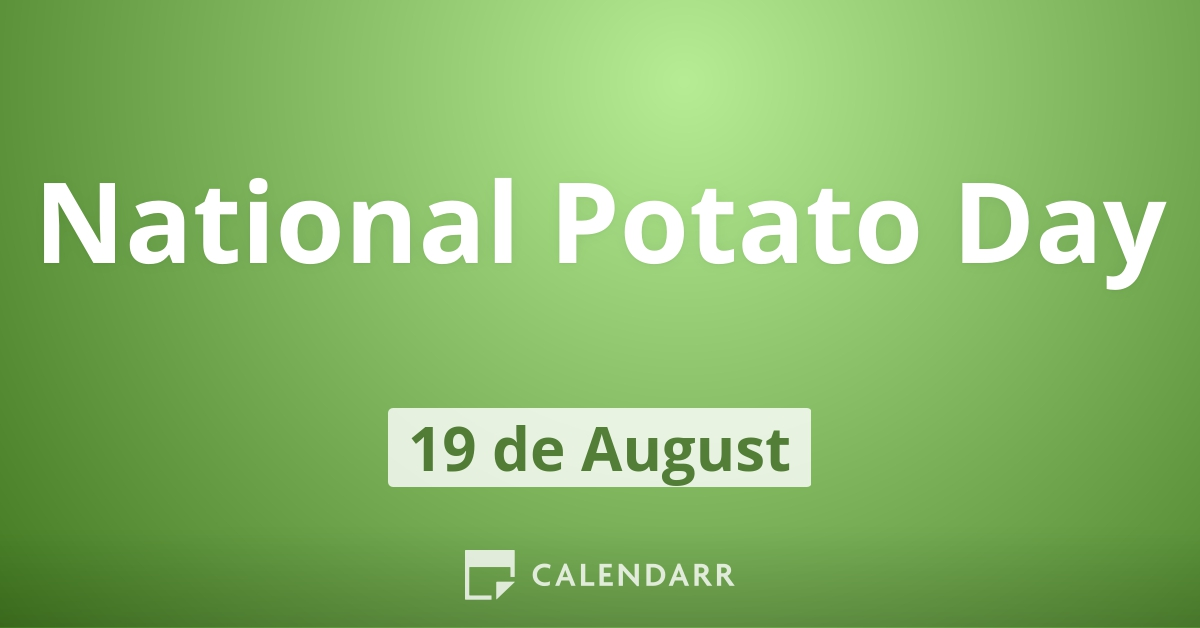 National Potato Day | August 19 - Calendarr