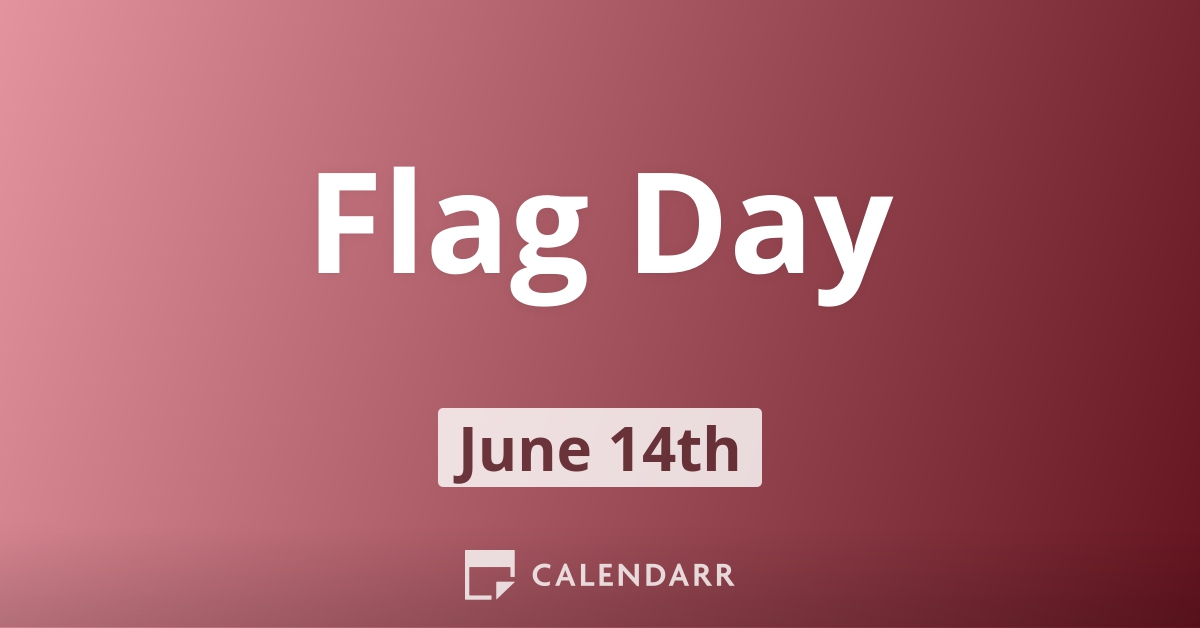 Flag Day | June 14 - Calendarr
