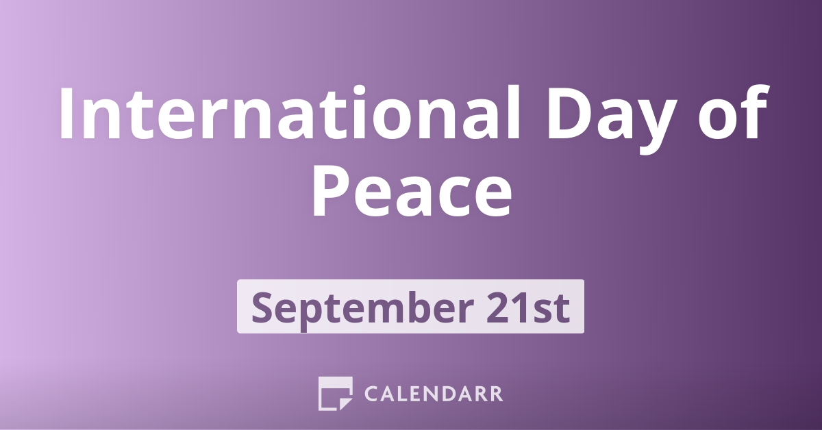 International Day of Peace | September 21 - Calendarr