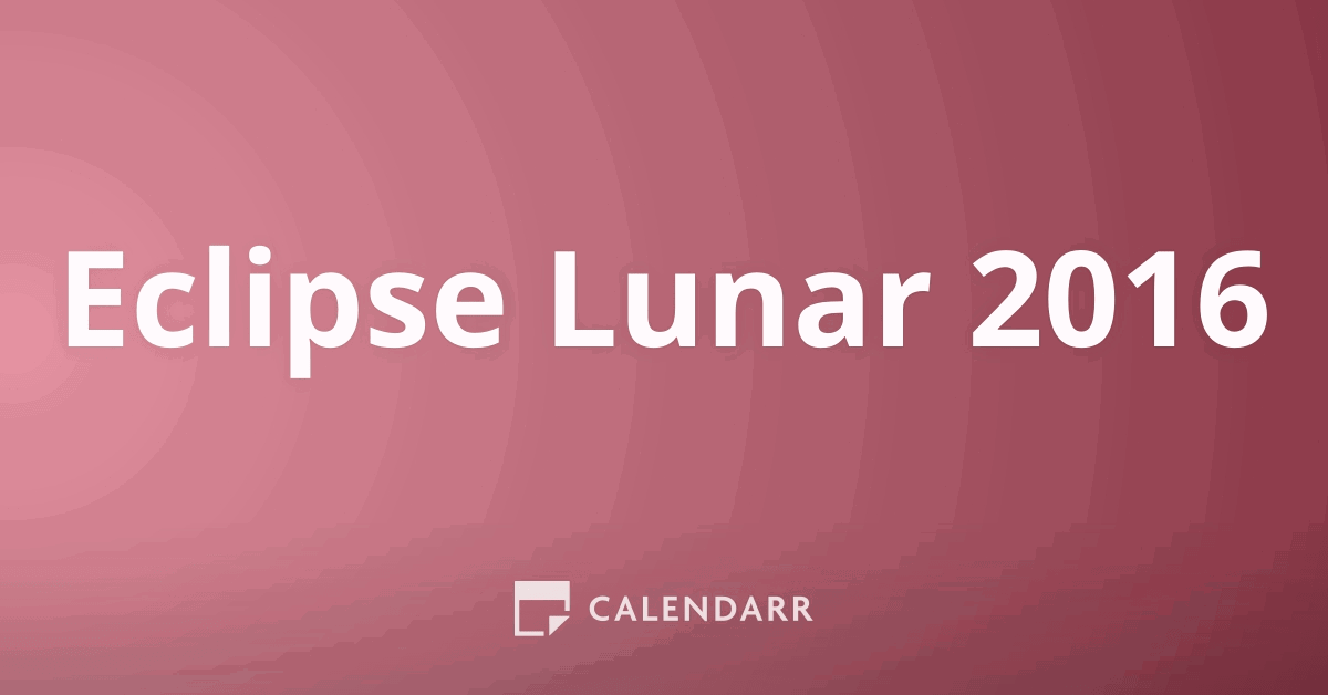 Eclipse Lunar 2016 | 16 de Setembro de 2016 - Calendarr
