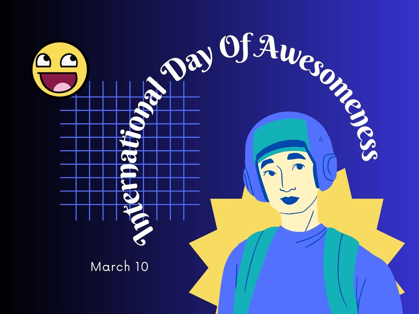 International Day Of Awesomeness | March 10 | Keep Being You - Calendarr