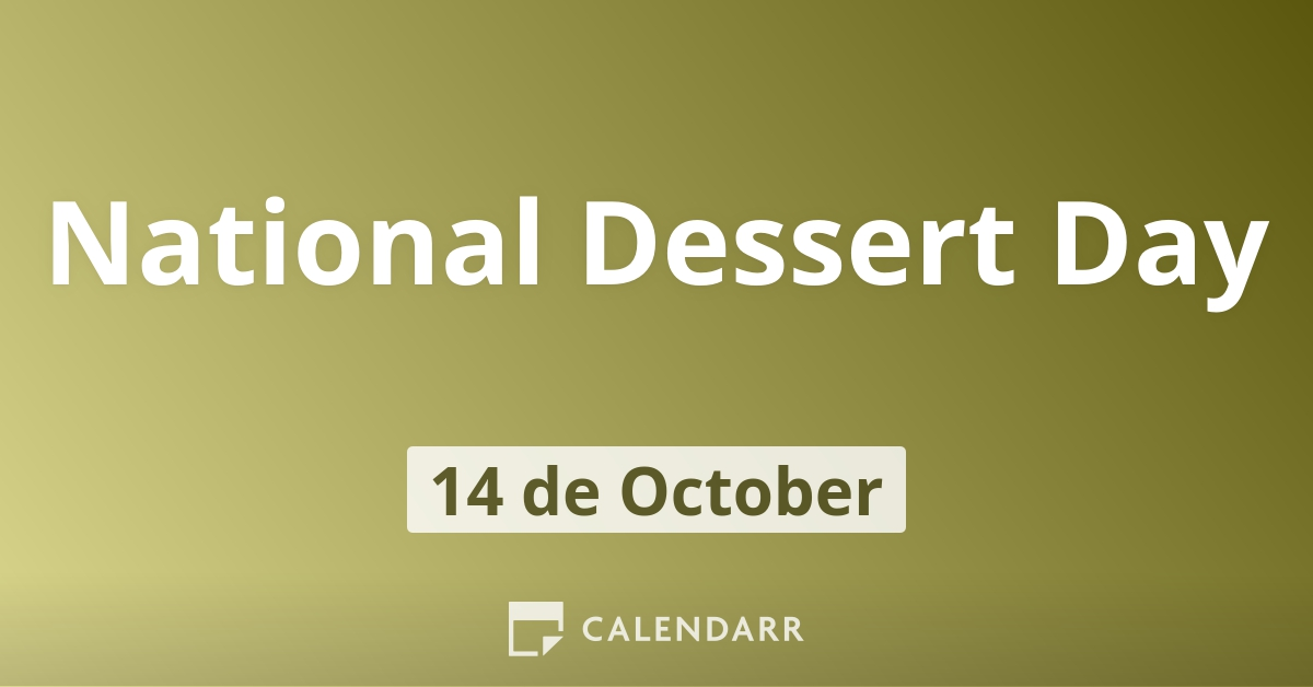 National Dessert Day | October 14 - Calendarr