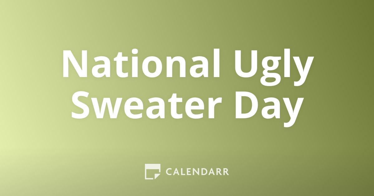 National Ugly Sweater Day | December 16 - Calendarr