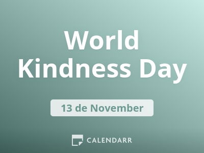 World Kindness Day | November 13 - Calendarr