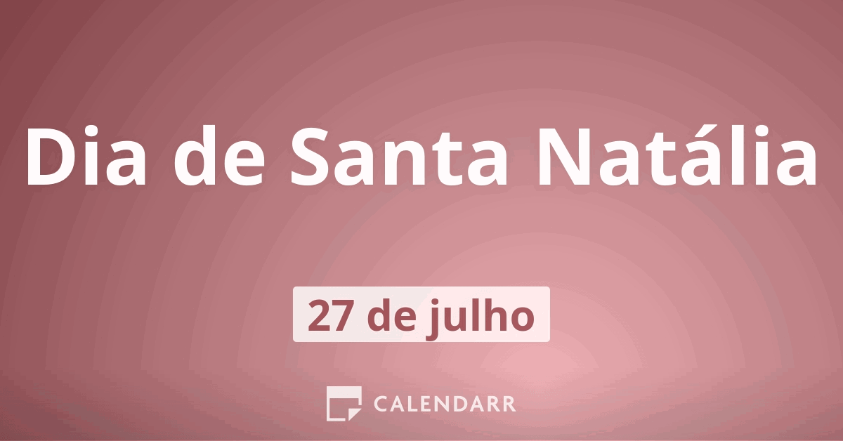 Dia de Santa Natália | 27 de Julho - Calendarr