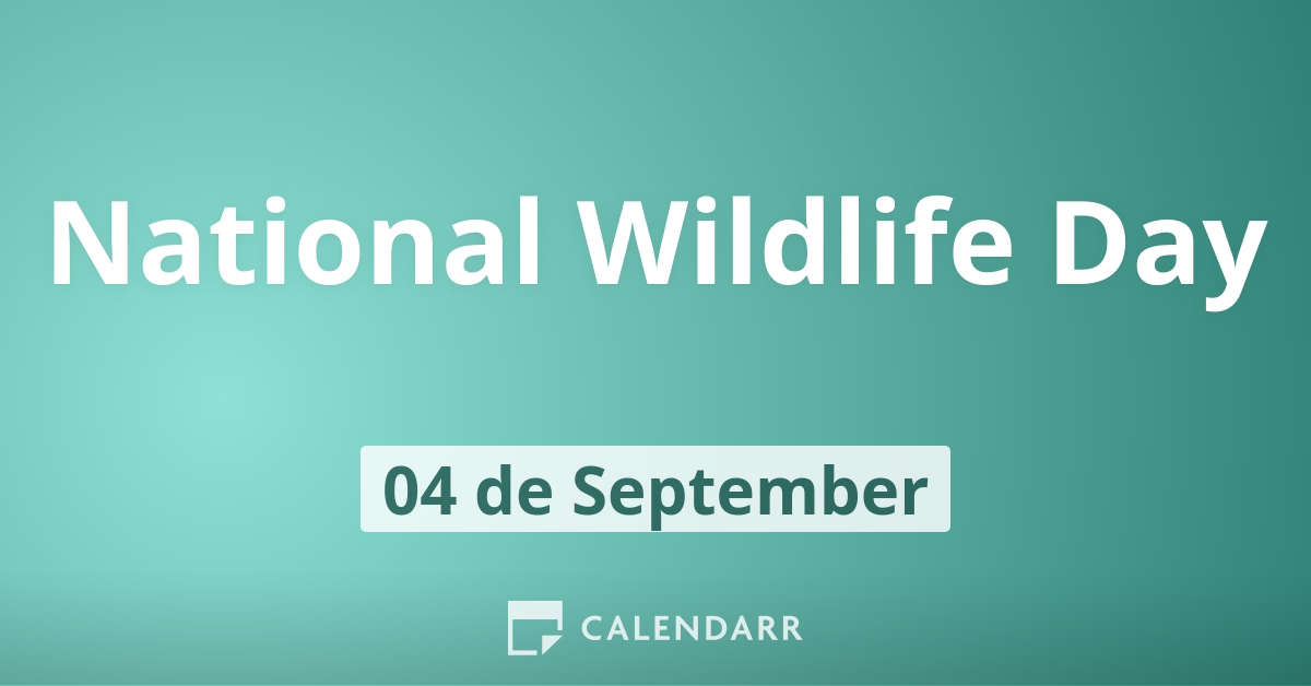 National Wildlife Day | September 4 - Calendarr