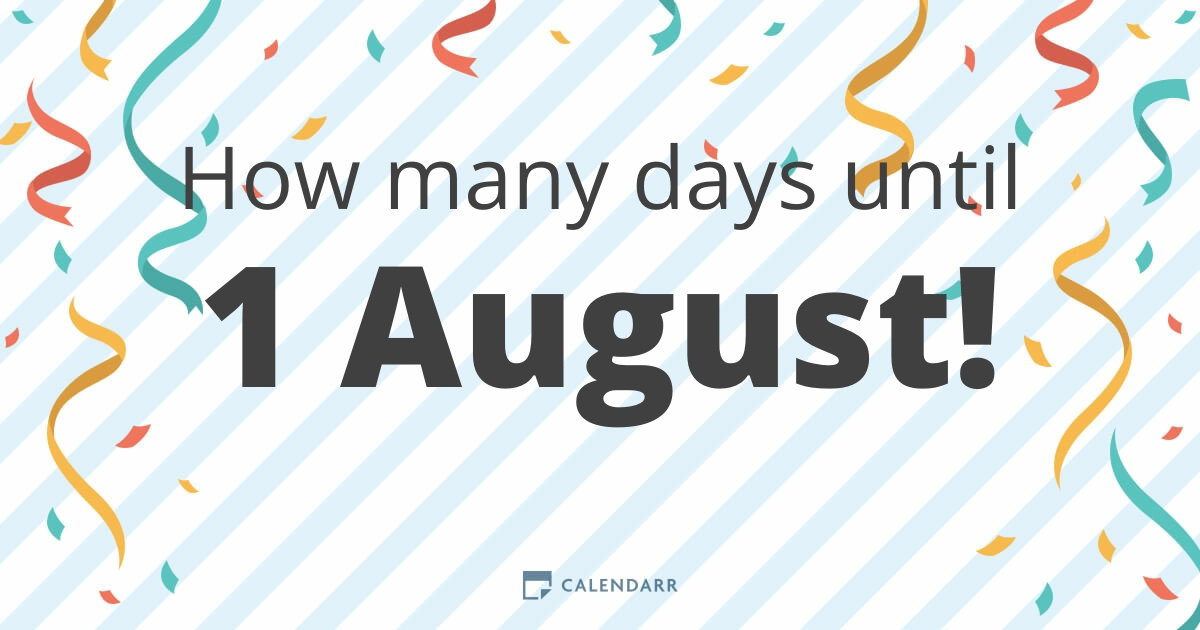 How many days until 1 August - Calendarr