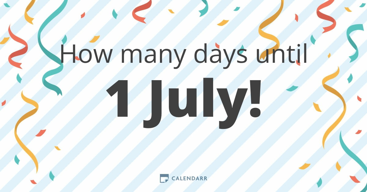 How many days until 1 July - Calendarr