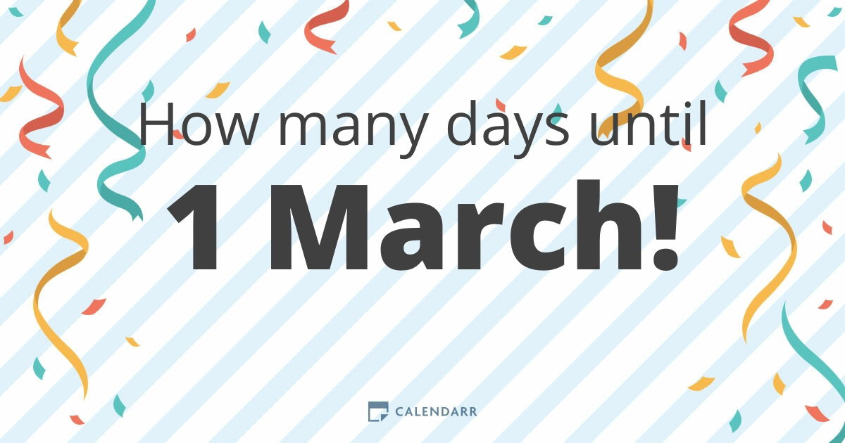 How Many Days Until 1 March Calendarr