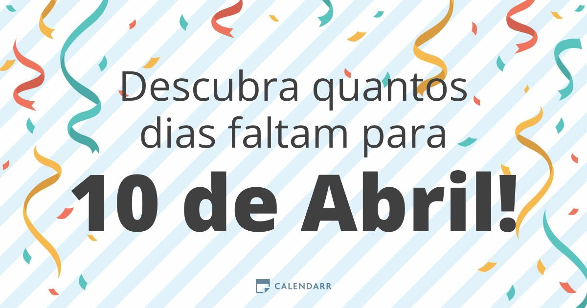 Descubra quantos dias faltam para 10 de Abril - Calendarr