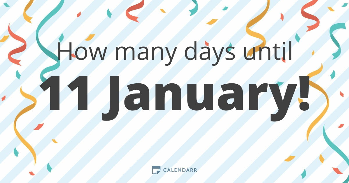 How many days until 11 January - Calendarr