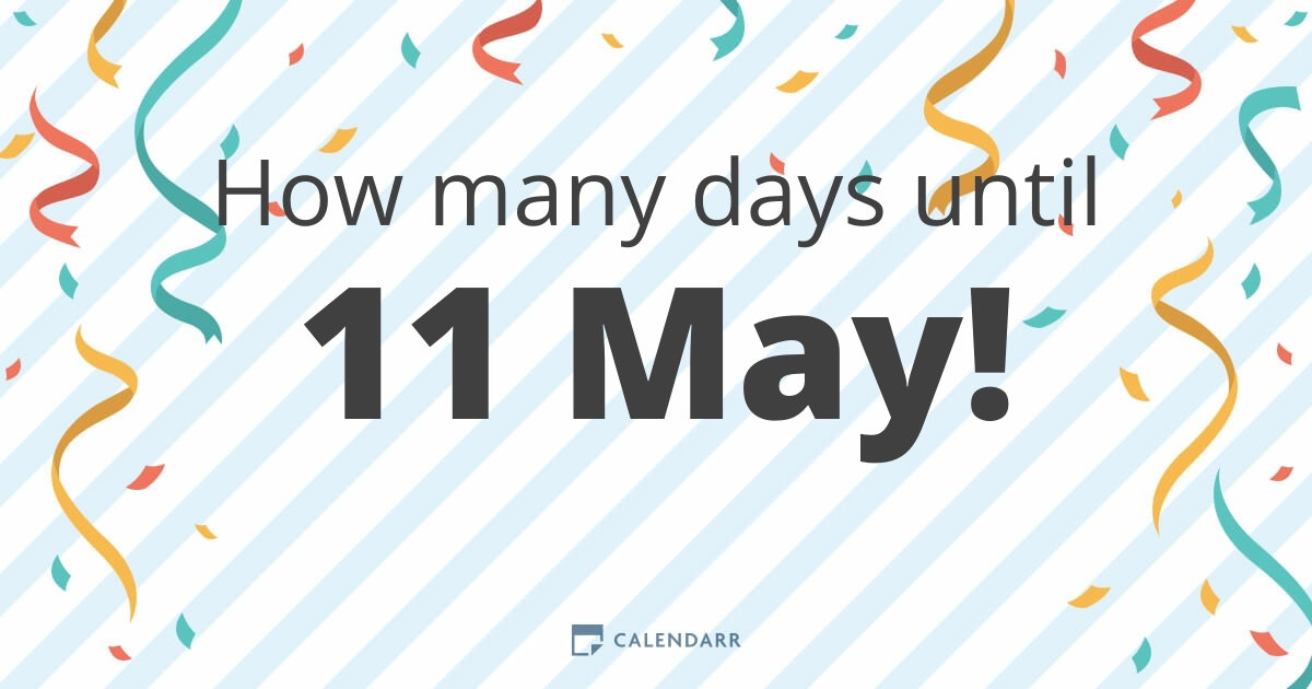 How many days until 11 May - Calendarr