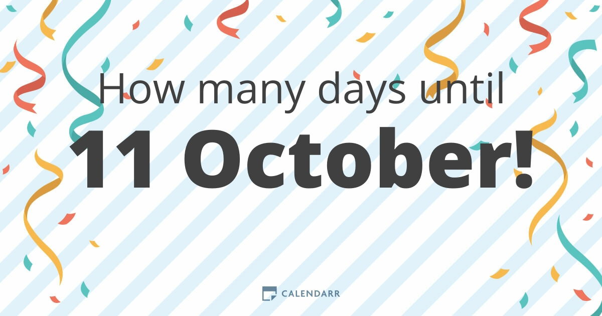 How many days until 11 October - Calendarr