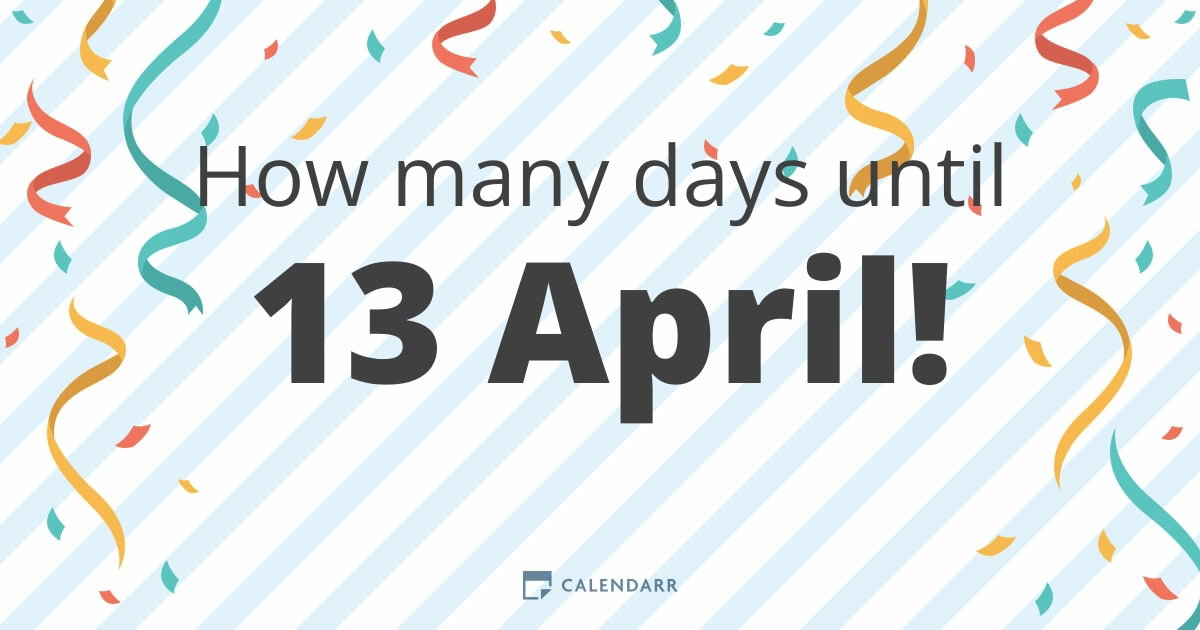 How many days until 13 April - Calendarr