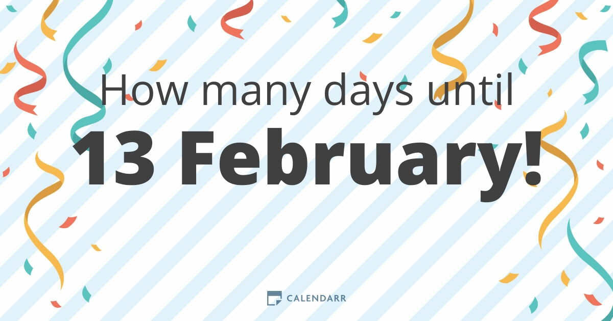 How Many Days Until 13 February Calendarr