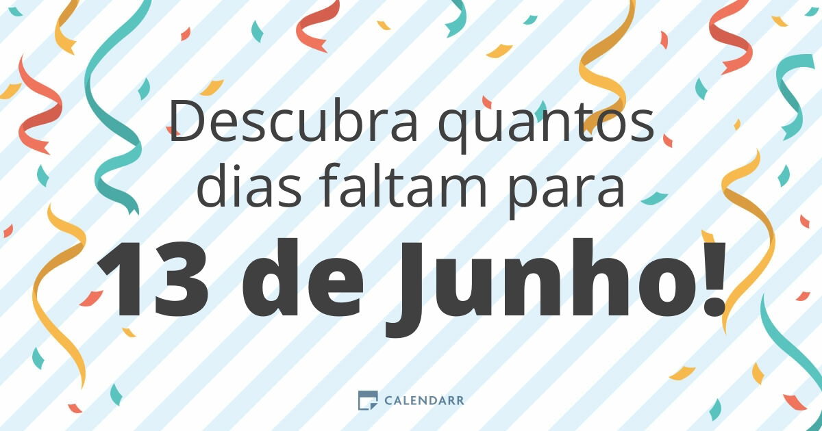 Descubra quantos dias faltam para 13 de Junho - Calendarr