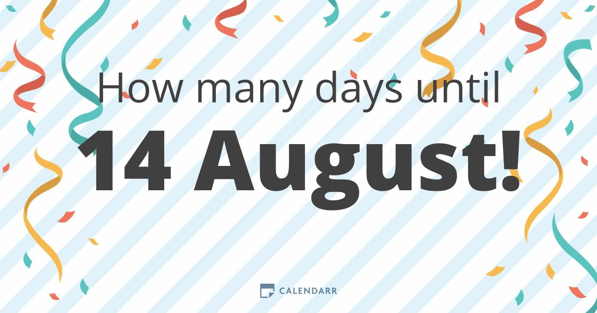 How many days until 14 August - Calendarr