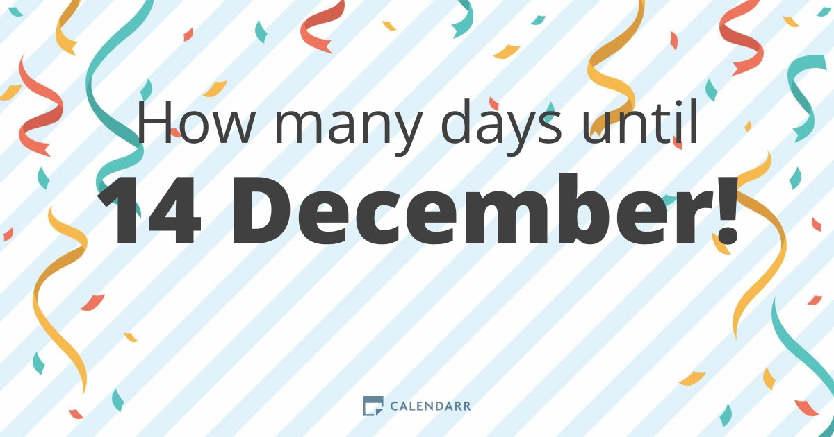 How many days until 14 December - Calendarr