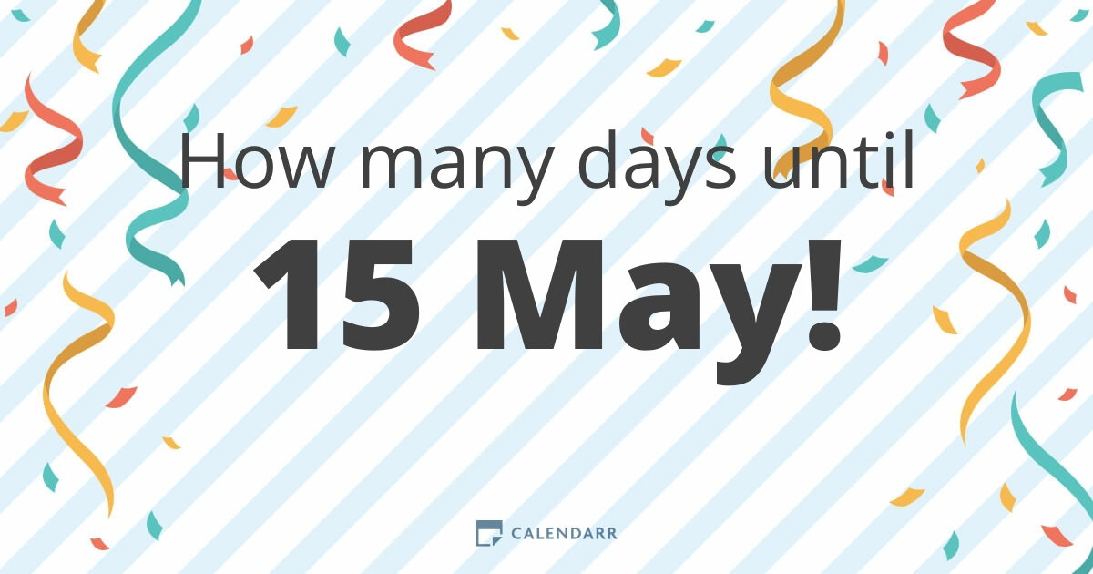 How many days until 15 May - Calendarr
