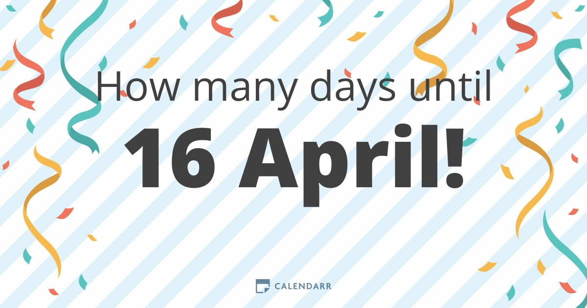 How many days until 16 April - Calendarr