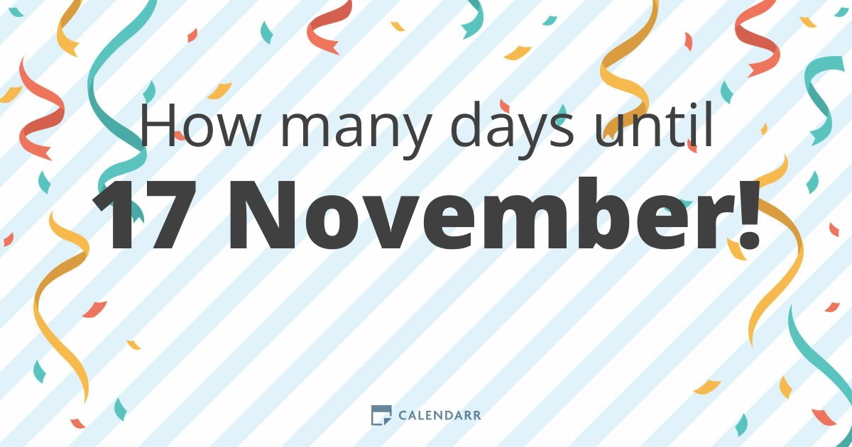 How Many Days Until 17 November Calendarr