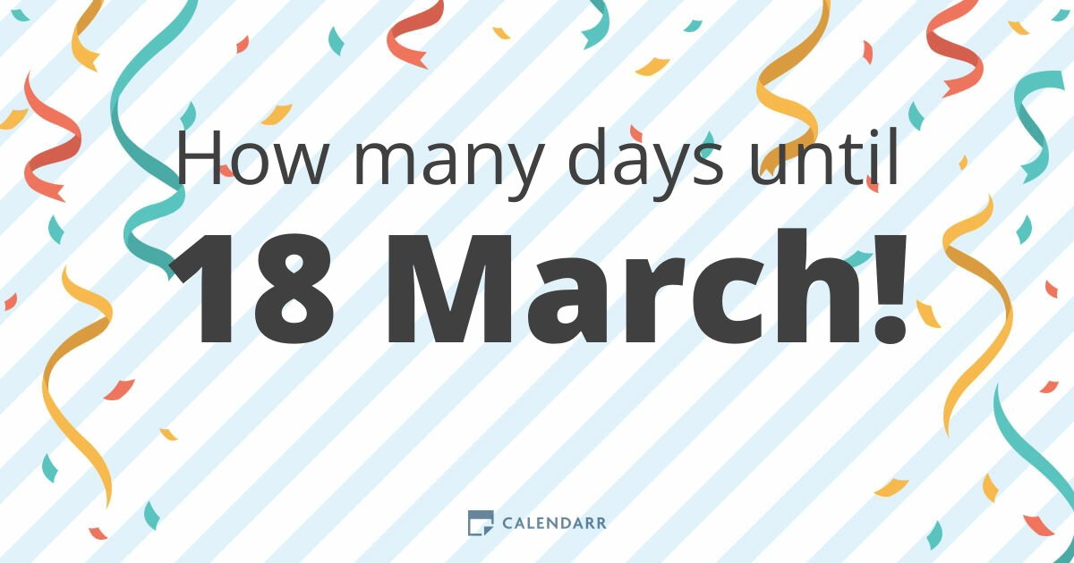 How many days until 18 March - Calendarr