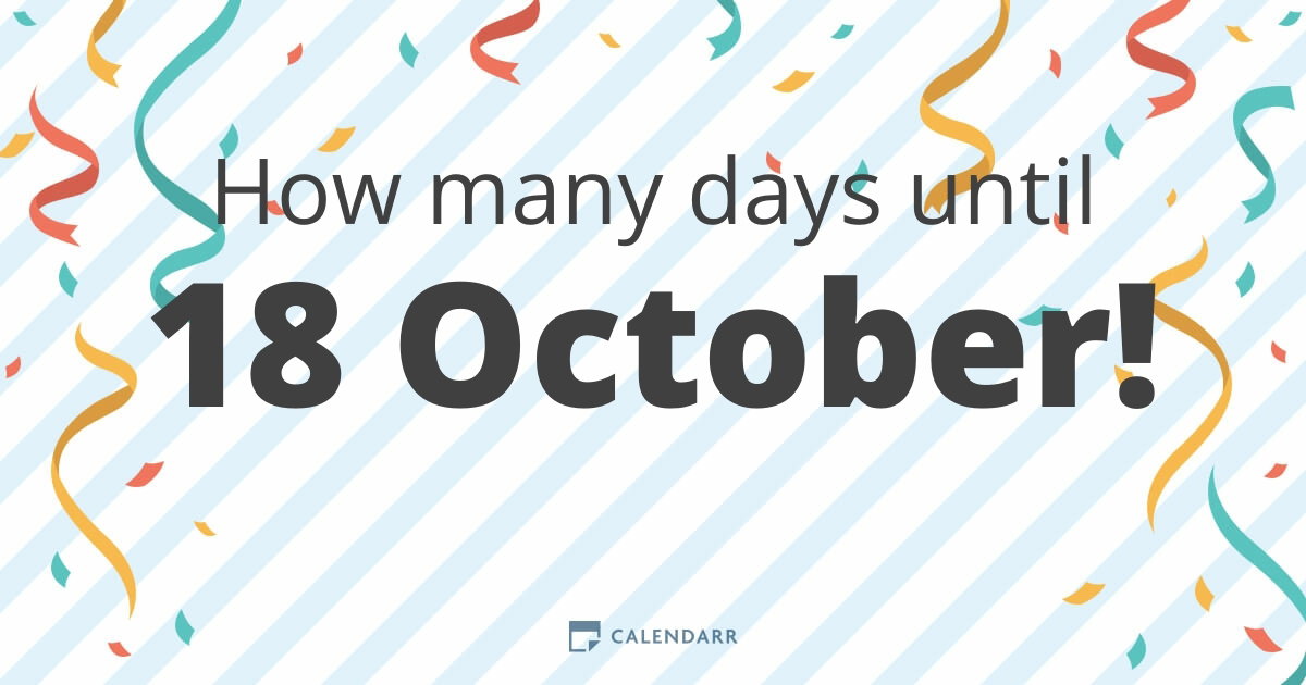 How many days until 18 October - Calendarr