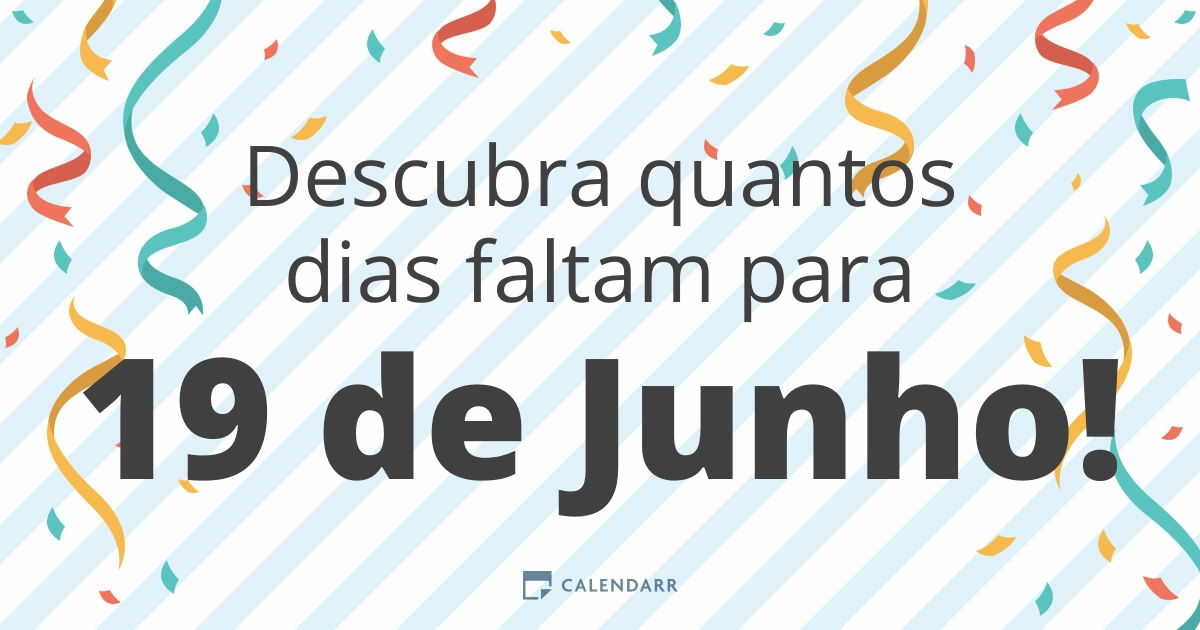 Descubra quantos dias faltam para 19 de Junho - Calendarr