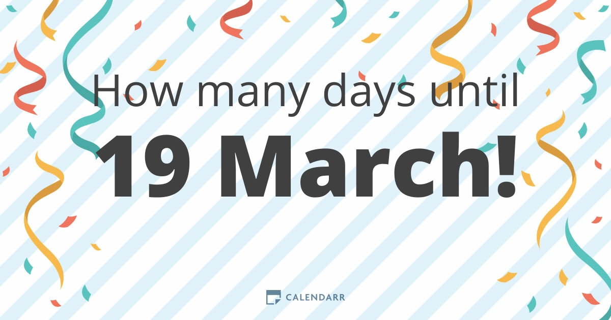 How many days until 19 March - Calendarr