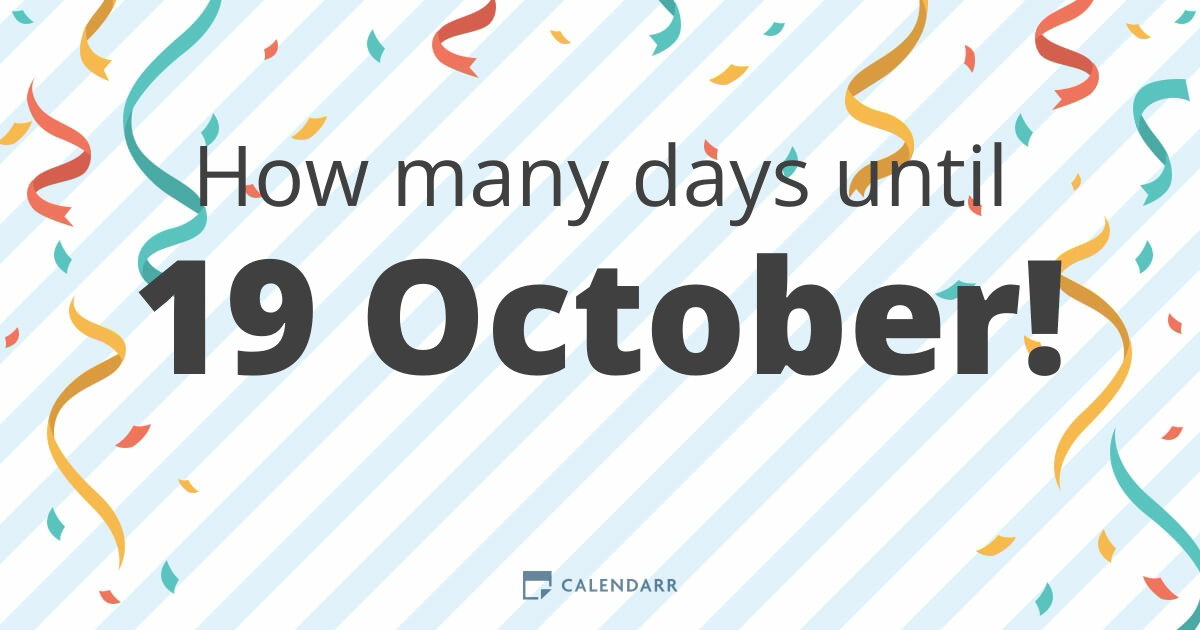 How many days until 19 October - Calendarr