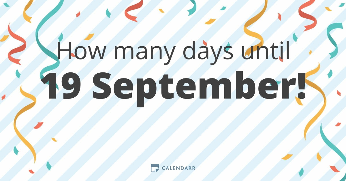 How many days until 19 September - Calendarr