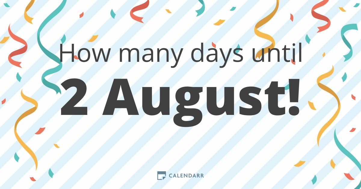 How many days until 2 August - Calendarr
