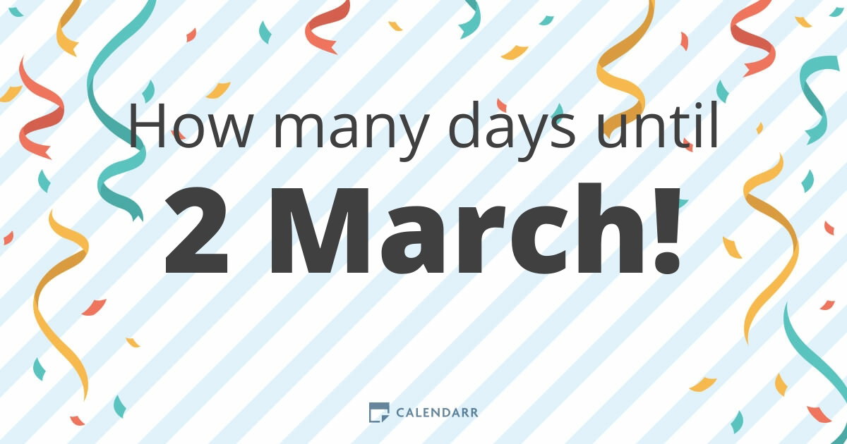 How many days until 2 March - Calendarr