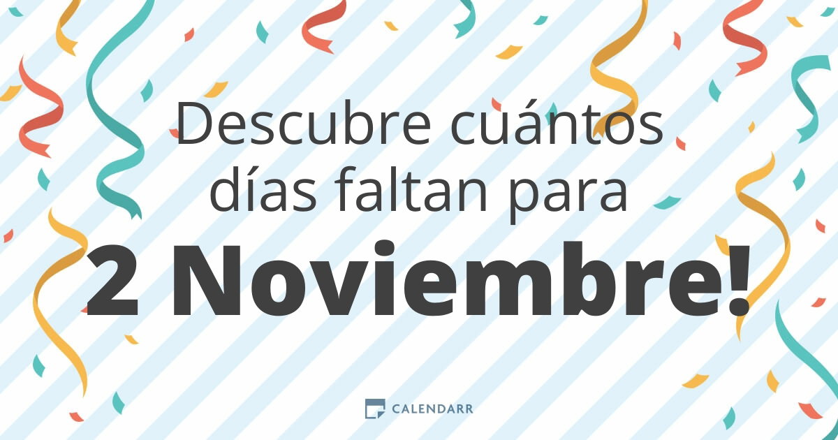 Descubre cuántos días faltan para 2 Noviembre - Calendarr