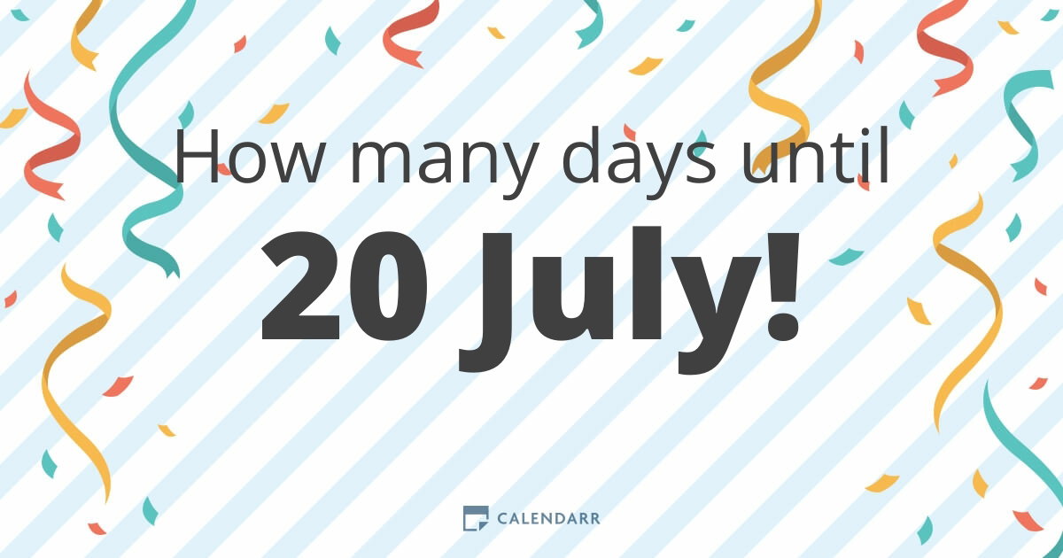 How many days until 20 July - Calendarr